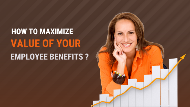 How to Maximize the Value of Your Employee Benefits - Ever Edition